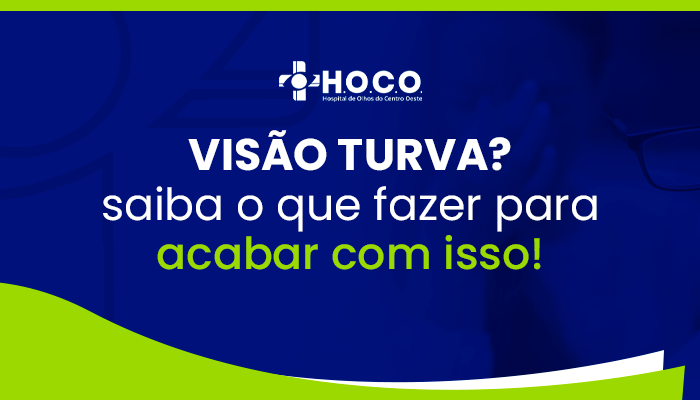 Como Identificar E O Que Fazer Com A Visão Turva? – HOCO